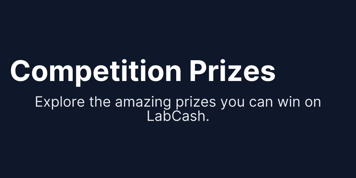 Competition Prizes - LabCash - Win Big Spend Small